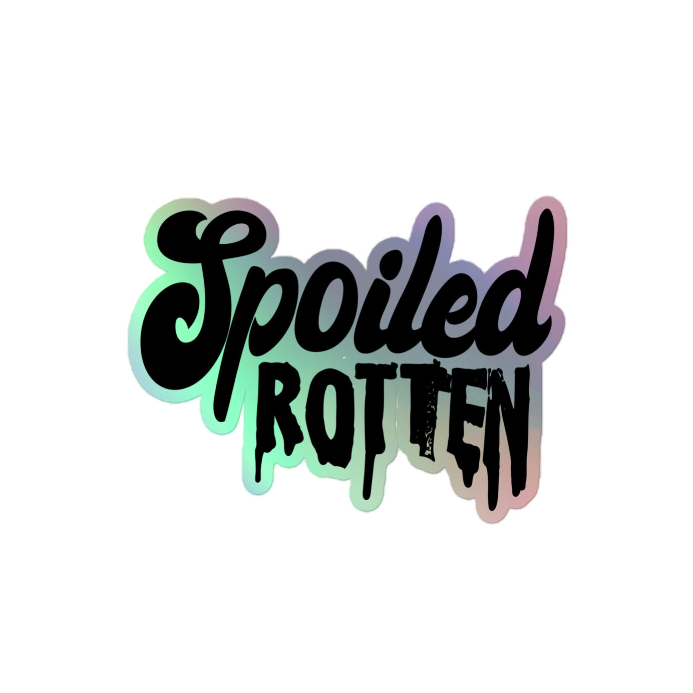 Spoiled Rotten – Holographic stickers | Astra Zero